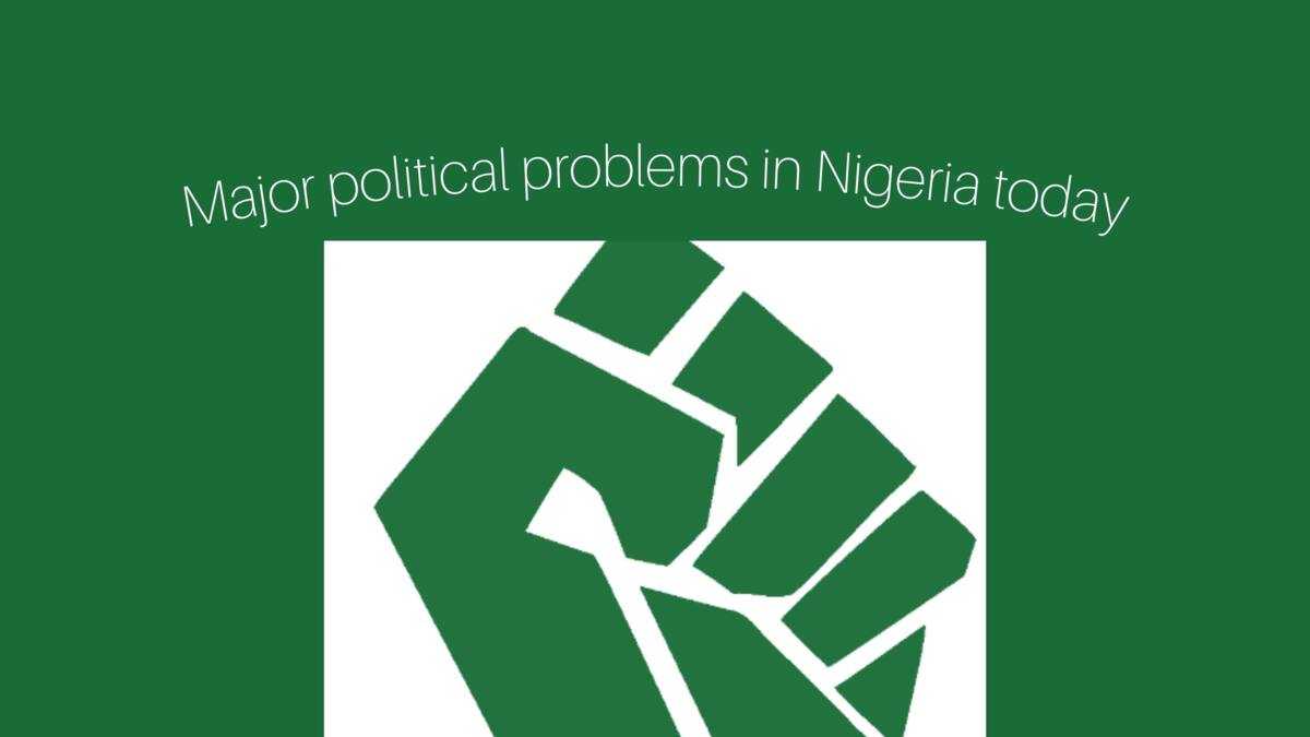 What are the 10 major political problems in Nigeria today? - Legit.ng