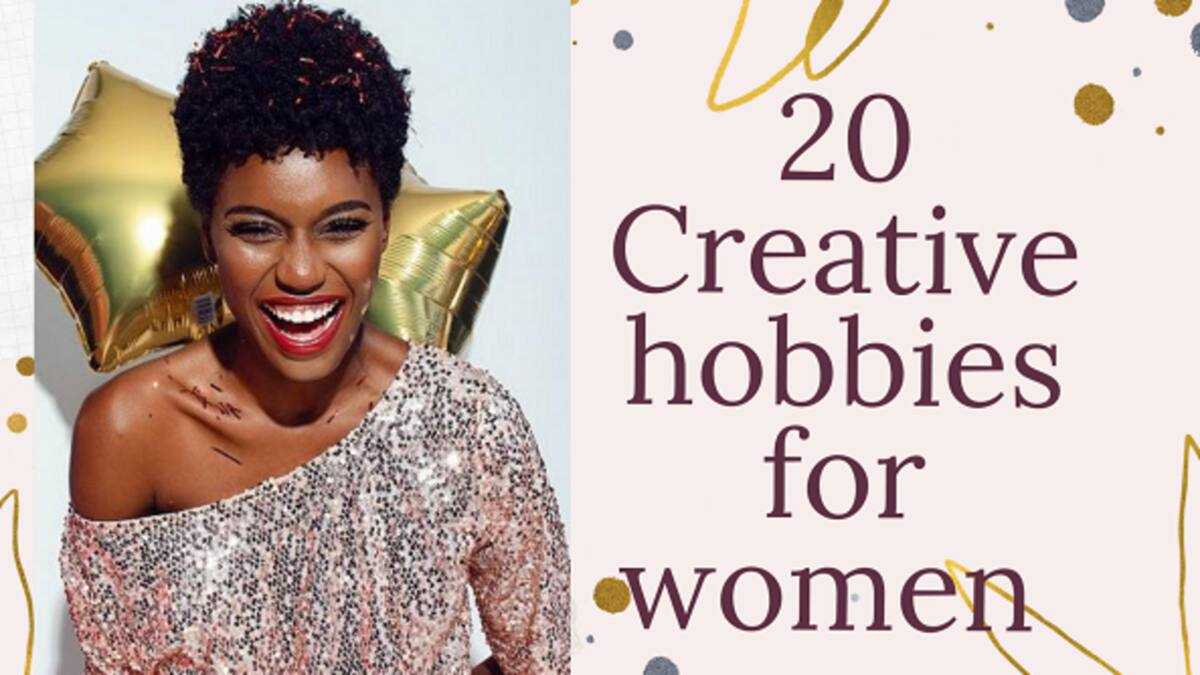 20 creative hobbies for women you might not have considered - Legit.ng
