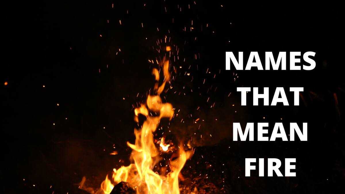 100+ incredible names that mean fire in different languages - Legit.ng