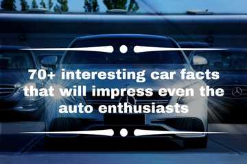 70+ interesting car facts that will impress even the auto enthusiasts ...