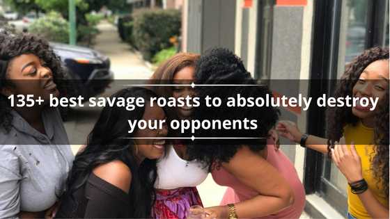 135+ best savage roasts to absolutely destroy your opponents - Legit.ng
