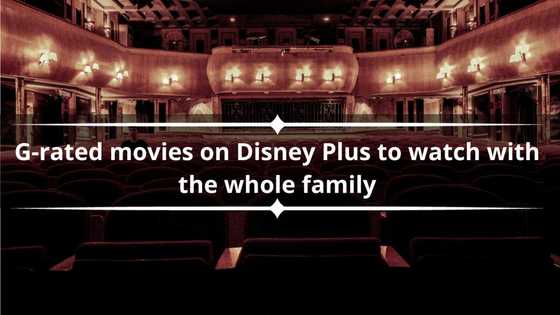 40+ G-rated movies on Disney Plus to watch with the whole family - Legit.ng