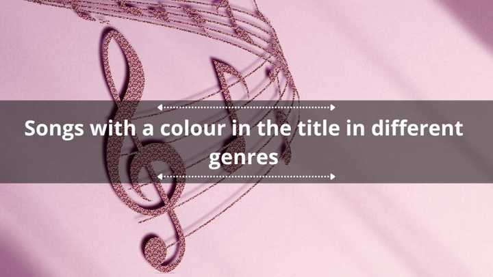 200 songs with a colour in the title in different genres - Legit.ng