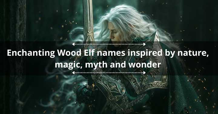 100+ enchanting wood elf names inspired by nature, magic, myth and ...