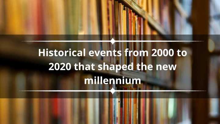 20 historical events from 2000 to 2020 that shaped the new millennium ...